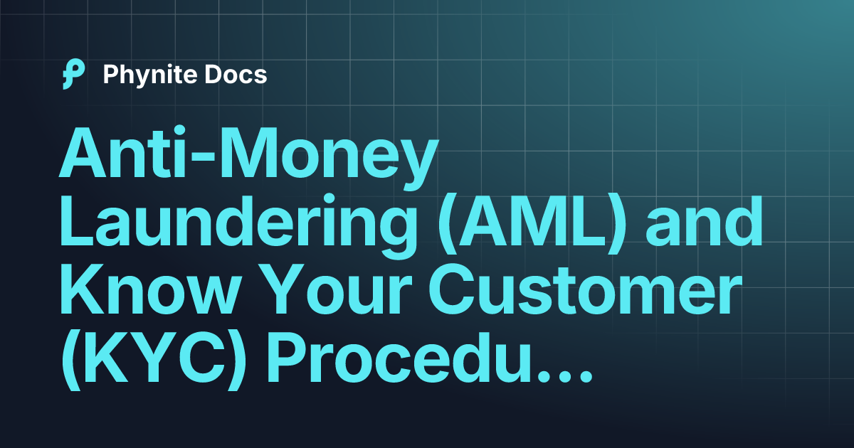 Anti-Money Laundering (AML) and Know Your Customer (KYC) Procedures | Phynite Docs